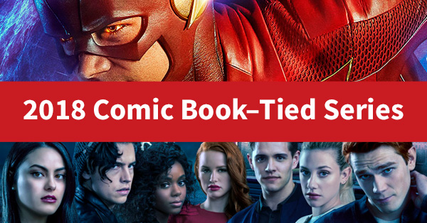 2018’s Most Anticipated Comic-Tied TV and Streaming Series | Rotten ...